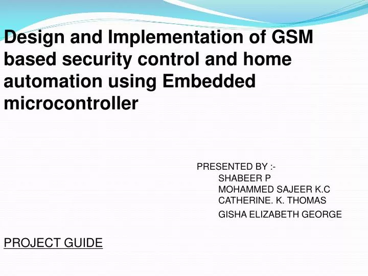 PPT - Design and Implementation of GSM based security control and home ...