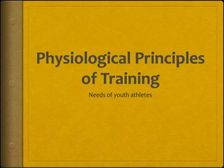 PPT - Physiological Principles of Training PowerPoint Presentation ...