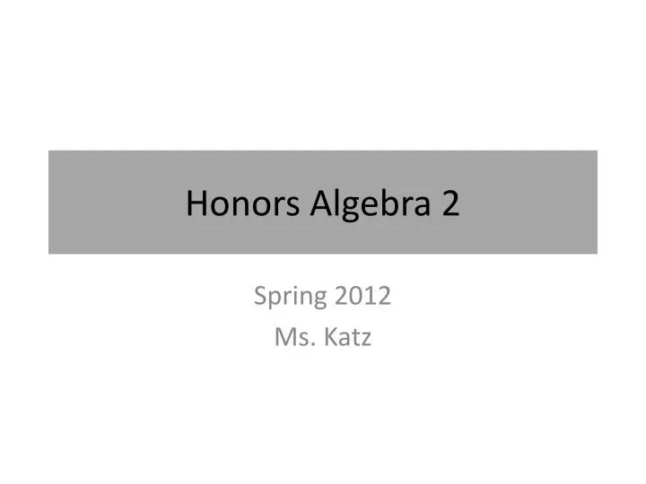 PPT - Honors Algebra 2 PowerPoint Presentation, free download - ID:1547820
