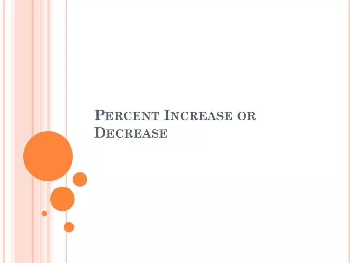 PPT - Percent Increase or Decrease PowerPoint Presentation, free download - ID:1548227