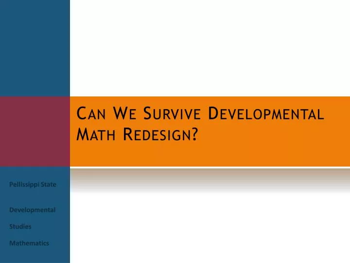 PPT - Can We Survive Developmental Math Redesign? PowerPoint ...