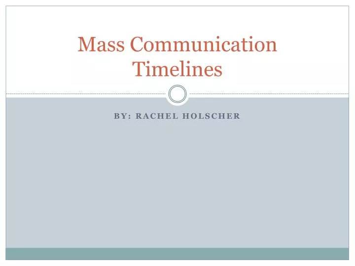 PPT - Mass Communication Timelines PowerPoint Presentation, free ...