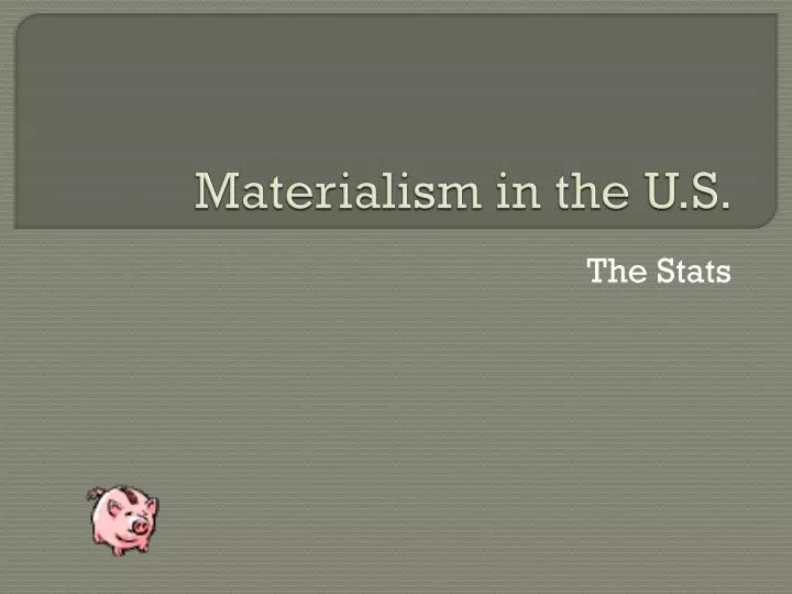 PPT - Materialism in the U.S. PowerPoint Presentation, free download ...