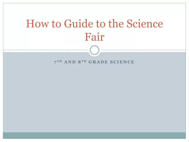 PPT - How to Guide to the Science Fair PowerPoint Presentation, free ...