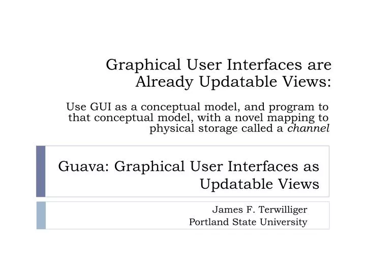 PPT - Guava: Graphical User Interfaces as Updatable Views PowerPoint Presentation - ID:1550416