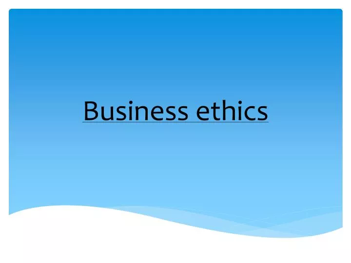 PPT - Business ethics PowerPoint Presentation, free download - ID:1550761