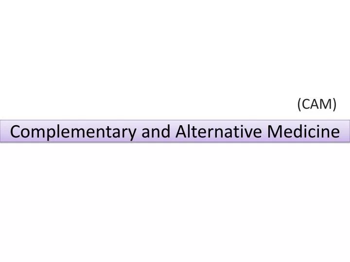 PPT - Complementary and Alternative Medicine PowerPoint Presentation, free download - ID:1550782