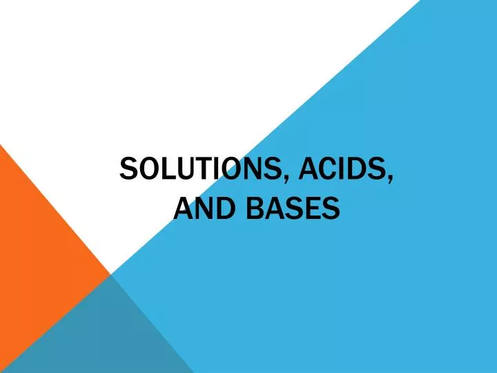 PPT - SOLUTIONS, ACIDS, AND BASES PowerPoint Presentation, free ...