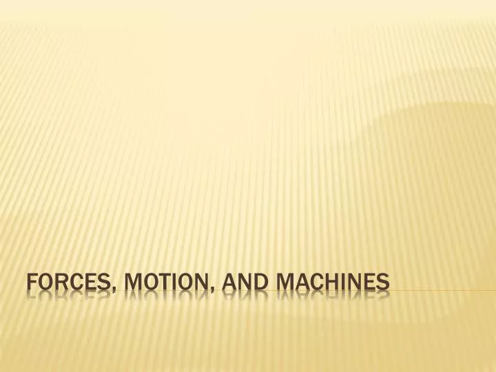 PPT - Forces, Motion, and Machines PowerPoint Presentation, free ...