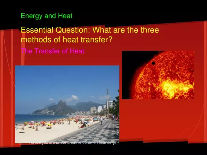 PPT - Essential Question: What are the three methods of heat transfer ...