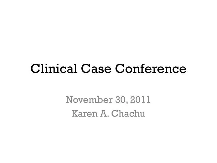 PPT - Clinical Case Conference PowerPoint Presentation, free download ...
