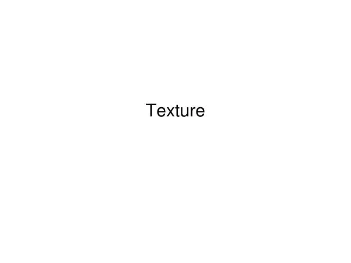 PPT - Texture PowerPoint Presentation, free download - ID:1552515