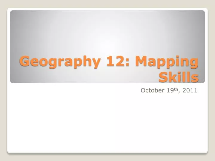 PPT - Geography 12: Mapping Skills PowerPoint Presentation, free ...