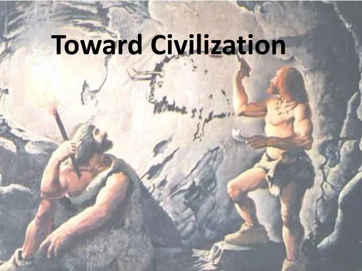 PPT - Toward Civilization PowerPoint Presentation, free download - ID ...