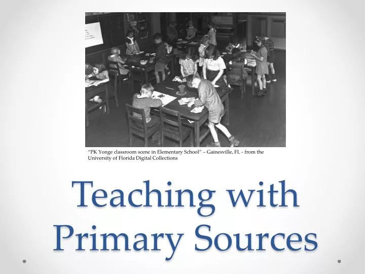 PPT - Teaching with Primary Sources PowerPoint Presentation, free ...