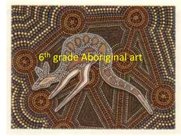 PPT - 6 th grade Aboriginal art PowerPoint Presentation, free download ...