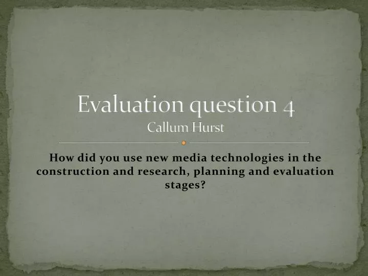 PPT - Evaluation question 4 Callum Hurst PowerPoint Presentation, free ...