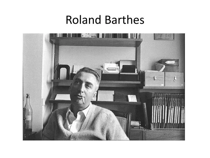 PPT - Roland Barthes PowerPoint Presentation, free download - ID:1553786