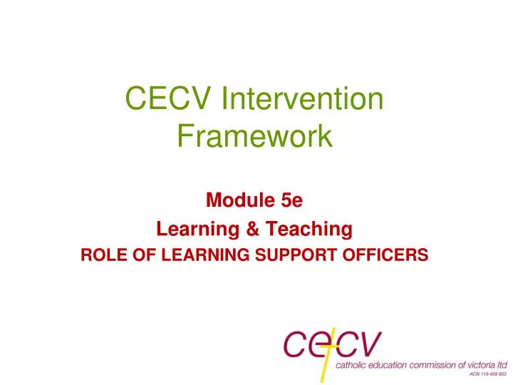 PPT - CECV Intervention Framework Module 5e Learning & Teaching ROLE OF ...