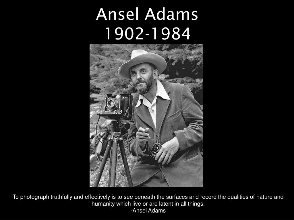 PPT - Media 175 Principles of Digital Photography Ansel Adams Presented ...