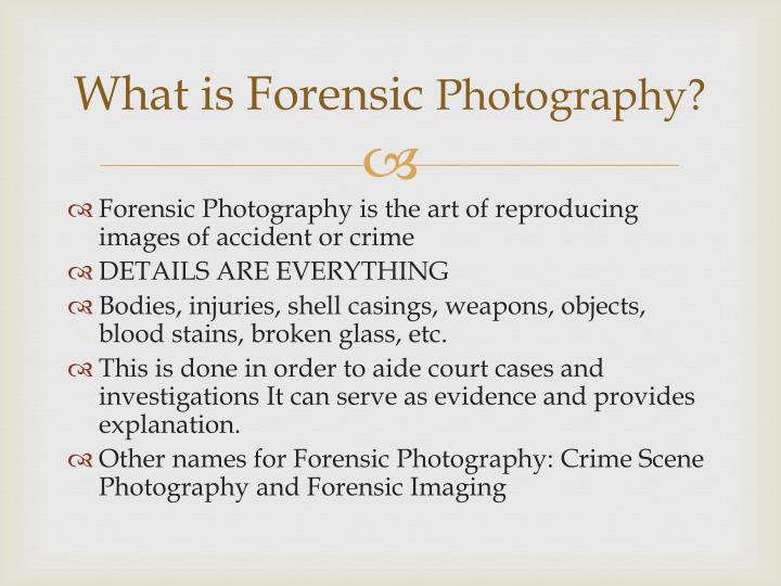 PPT - Forensic Photography: PowerPoint Presentation - ID:1554596