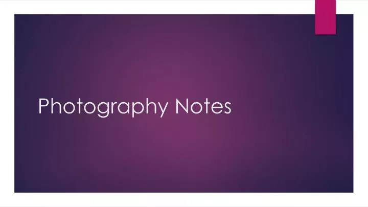 PPT - Photography Notes PowerPoint Presentation, free download - ID:1554614