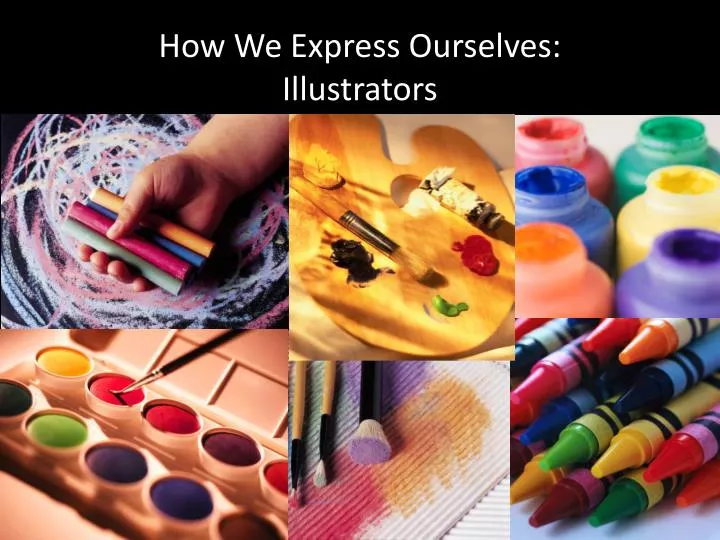 PPT - How We Express Ourselves: Illustrators PowerPoint Presentation ...