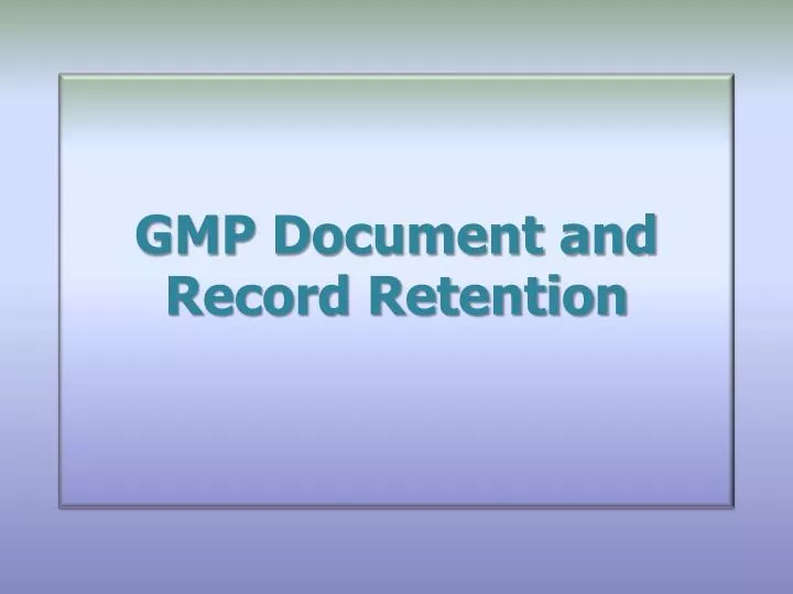 PPT - GMP Document and Record Retention PowerPoint Presentation, free ...