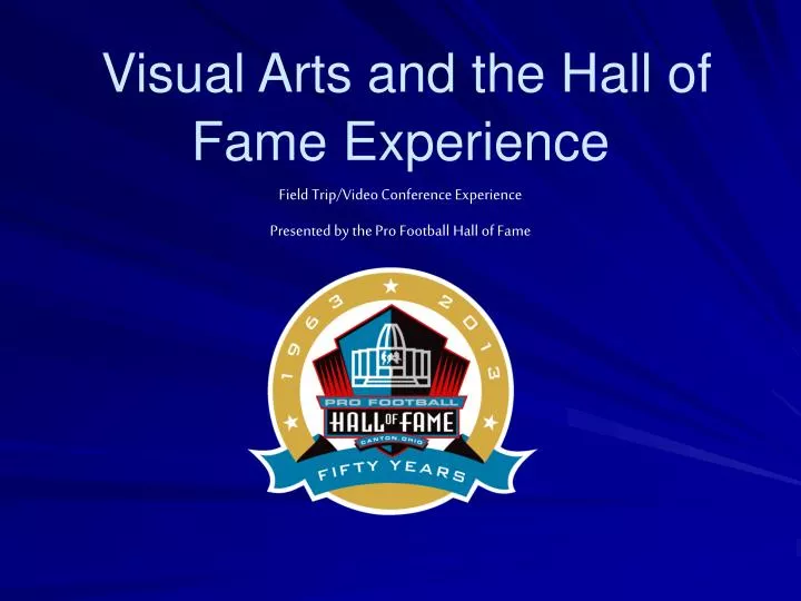 PPT - Visual Arts and the Hall of Fame Experience PowerPoint ...