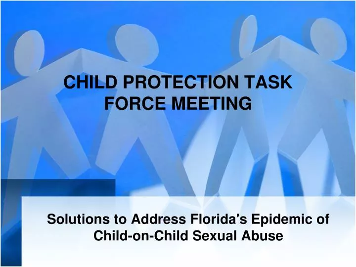 PPT - CHILD PROTECTION TASK FORCE MEETING PowerPoint Presentation, free ...