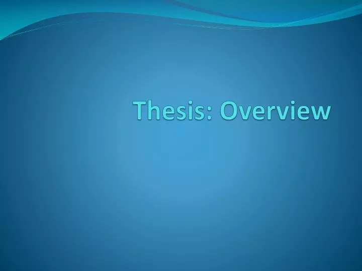PPT - Thesis: Overview PowerPoint Presentation, free download - ID:1556133