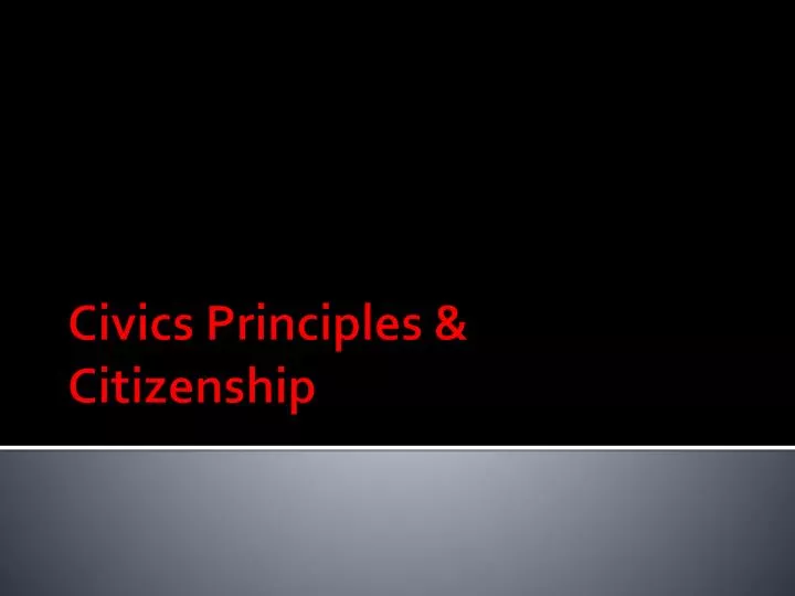PPT - Civics Principles & Citizenship PowerPoint Presentation, free ...