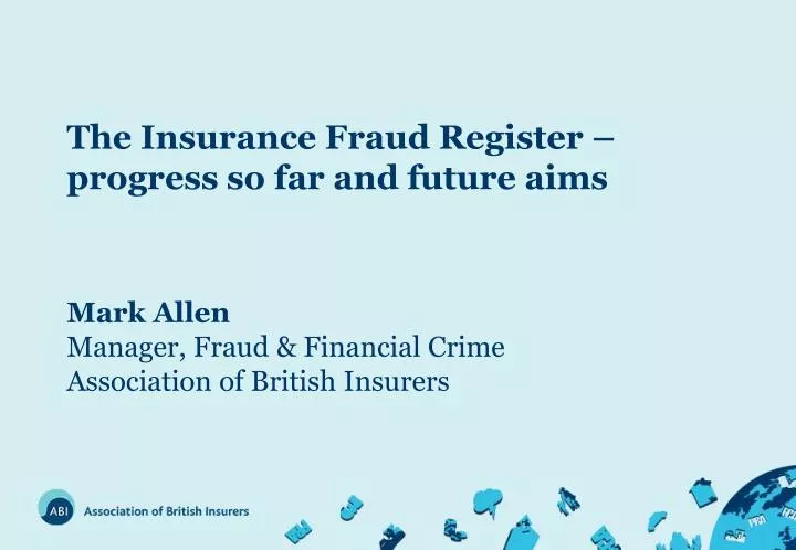 PPT - The Insurance Fraud Register – progress so far and future aims ...