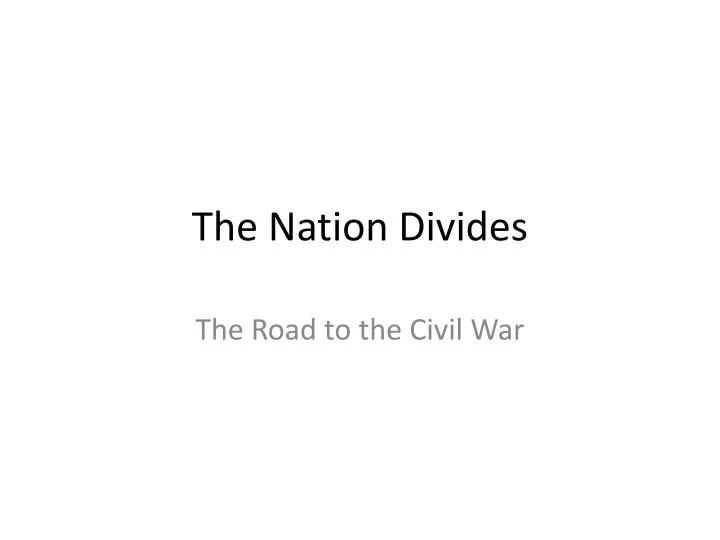 PPT - The Nation Divides PowerPoint Presentation, free download - ID ...