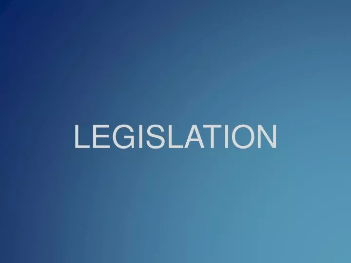 PPT - LEGISLATION PowerPoint Presentation, free download - ID:1556577