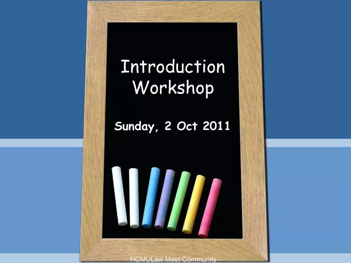 PPT - Introduction Workshop Sunday, 2 Oct 2011 PowerPoint Presentation ...