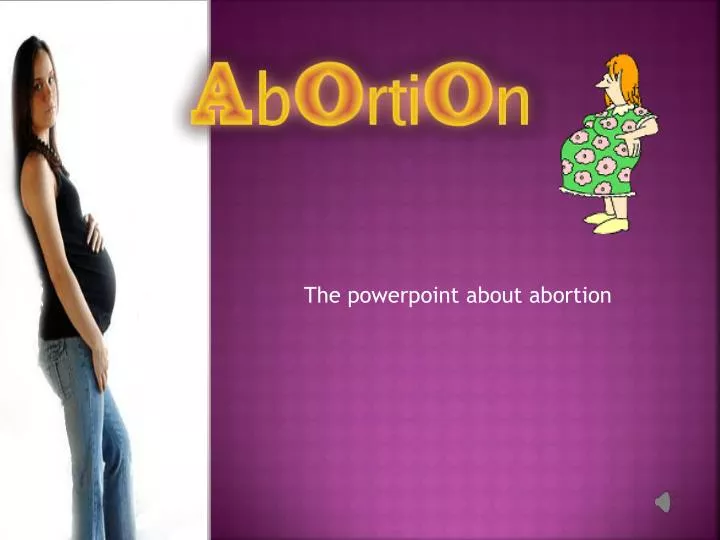 PPT - The powerpoint about abortion PowerPoint Presentation, free ...