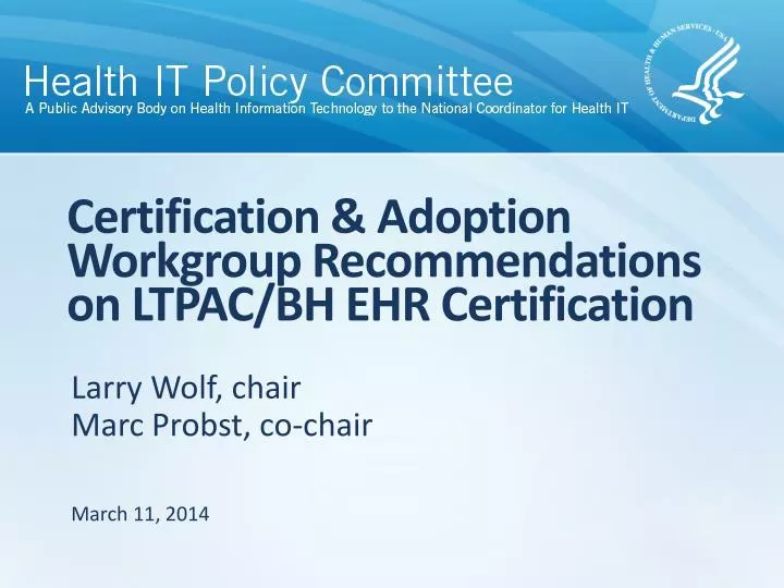 PPT - Certification & Adoption Workgroup Recommendations on LTPAC/BH ...