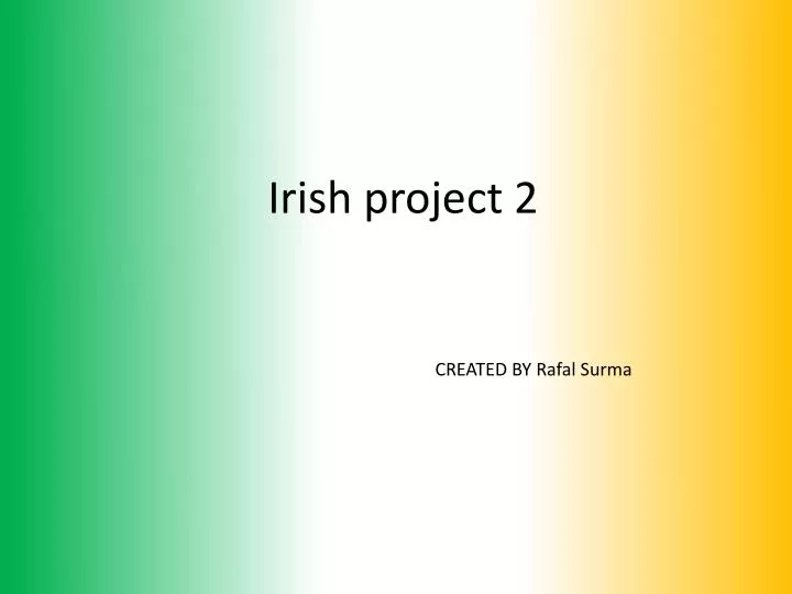 PPT - Irish project 2 PowerPoint Presentation, free download - ID:1559565