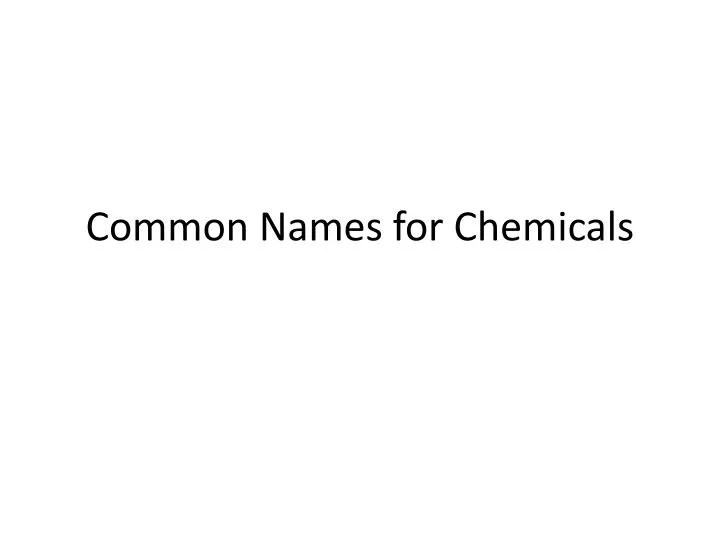 PPT - Common Names for Chemicals PowerPoint Presentation, free download ...
