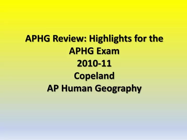 PPT - APHG Review: Highlights for the APHG Exam 2010-11 Copeland AP ... PPT - APHG Review: Highlights for the APHG Exam 2010-11 Copeland AP ...