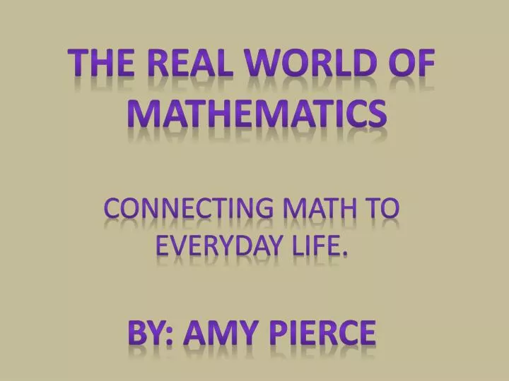PPT - The Real World of Mathematics Connecting Math to everyday life ...