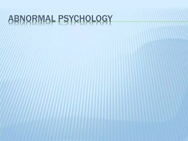 PPT - Abnormal psychology PowerPoint Presentation, free download - ID ...