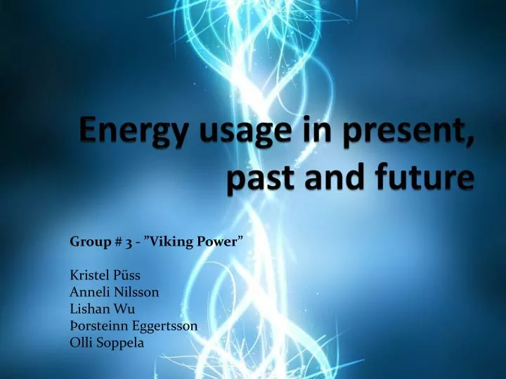 PPT - Energy usage in present , past and future PowerPoint Presentation ...