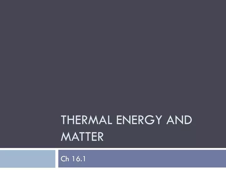 PPT - Thermal Energy and Matter PowerPoint Presentation, free download ...