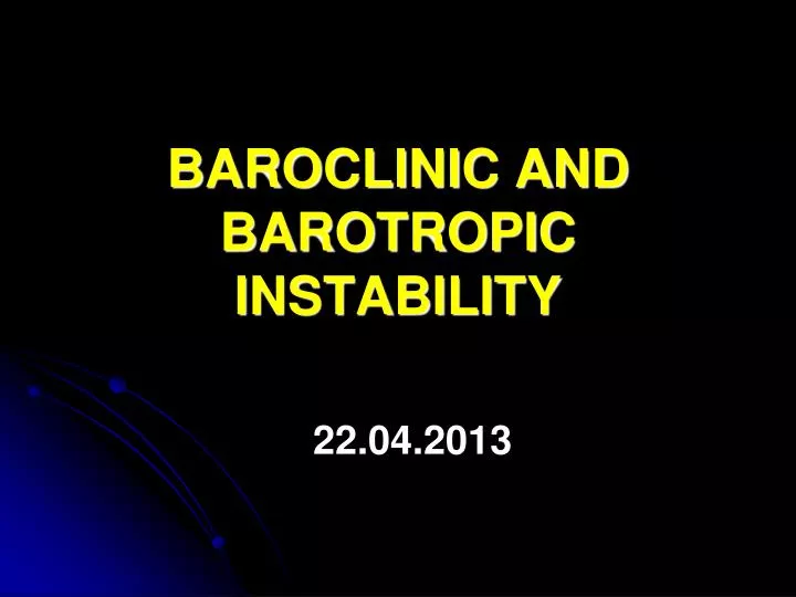 PPT - BAROCLINIC AND BAROTROPIC INSTABILITY PowerPoint Presentation ...