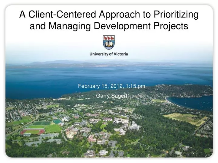 PPT - A Client-Centered Approach to Prioritizing and Managing ...