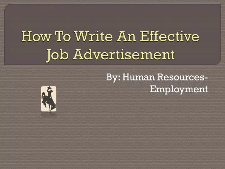 PPT - How To Write An Effective Job Advertisement PowerPoint ...