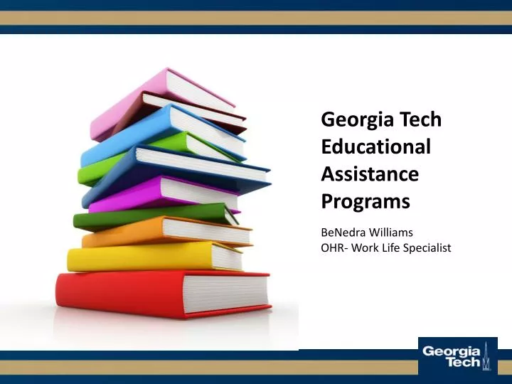 PPT - Georgia Tech Educational Assistance Programs PowerPoint ...