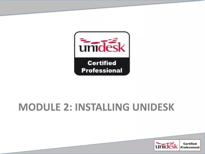 PPT - Module 2: Installing Unidesk PowerPoint Presentation, free ...